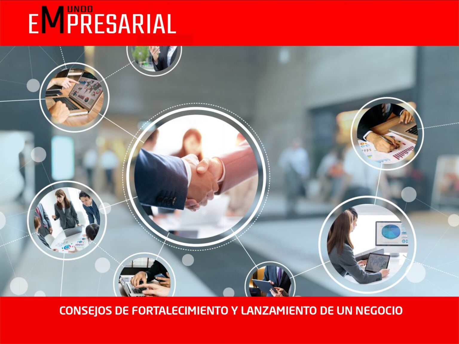 CONSEJOS DE FORTALECIMIENTO Y LANZAMIENTO DE UN NEGOCIO – Revista Mundo ...